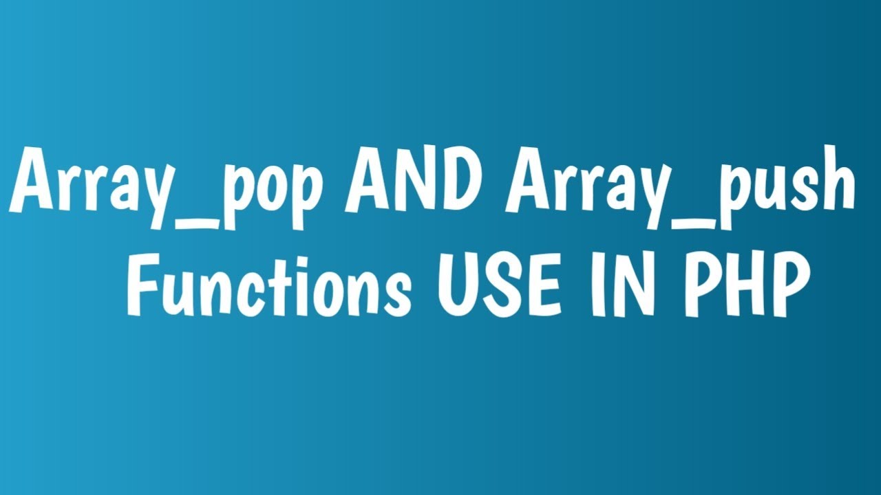 Array_pop and Array_push in php very easly understand....