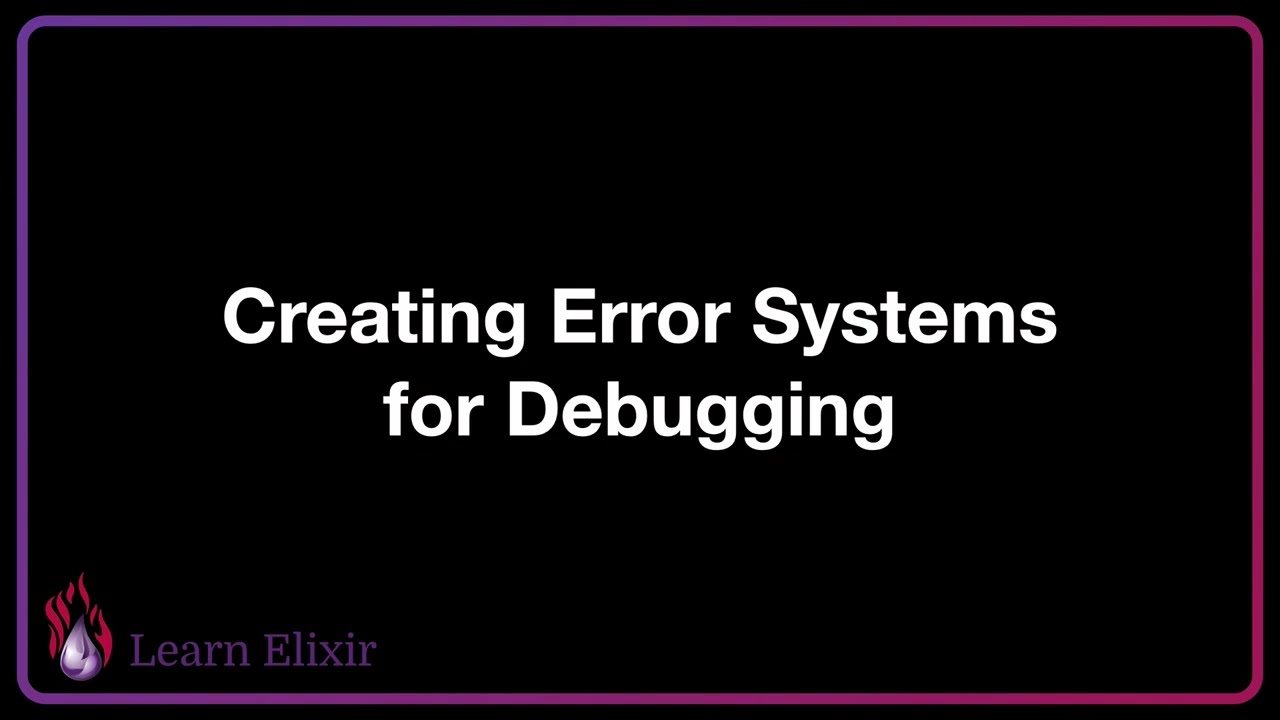 Learn Elixir: Creating Error Systems for Debugging