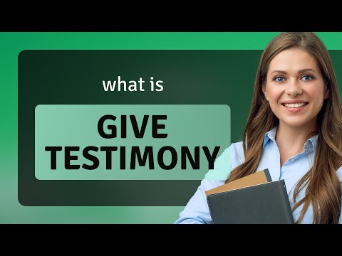 Understanding "Give Testimony": A Guide for English Learners