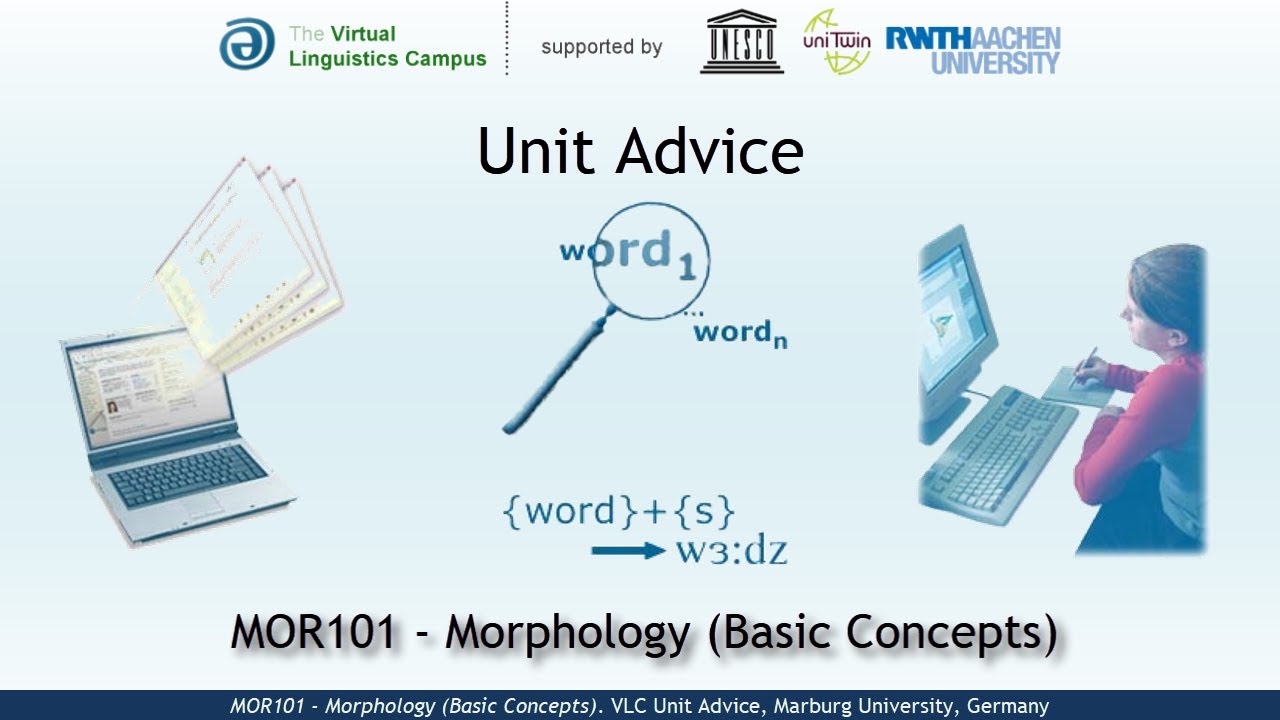 MOR101 - Unit Advice (Morphology - Basic Concepts)