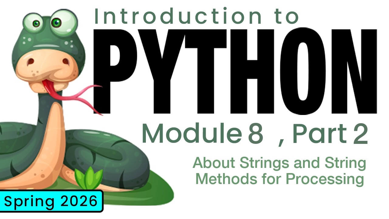 Python (Spring 2026) Module 8-2: About Strings and String Methods for Processing