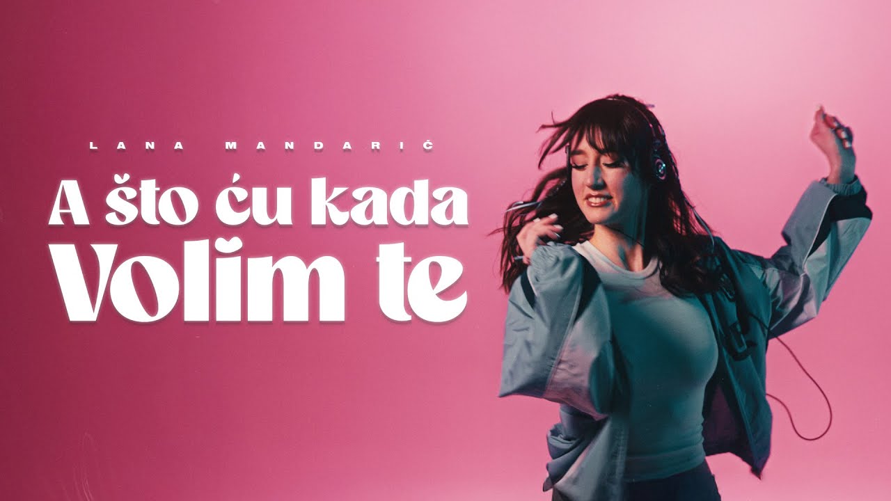 A Što Ću Kada Volim Te by Lana Mandarić from Croatia | Popnable