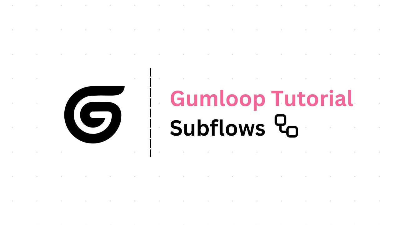 Gumloop | Subflows Tutorial