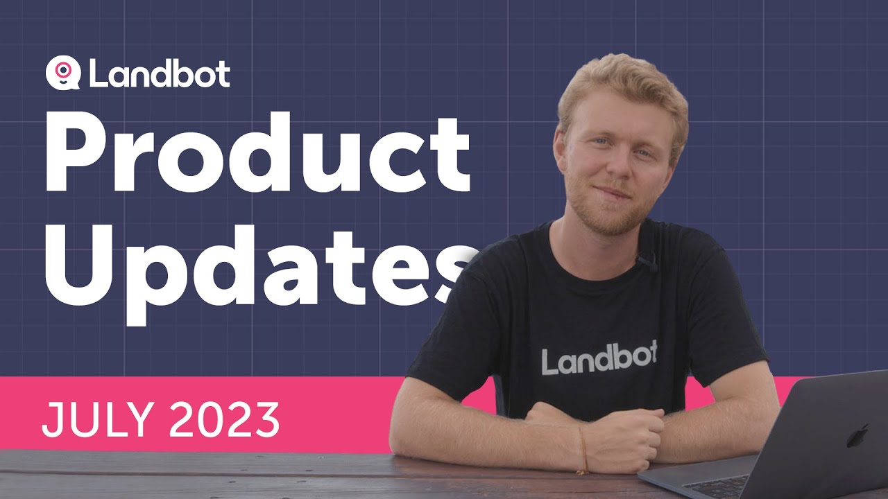 Landbot Updates | July 2023