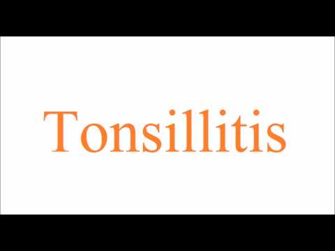 How To Pronounce TONSILLITIS