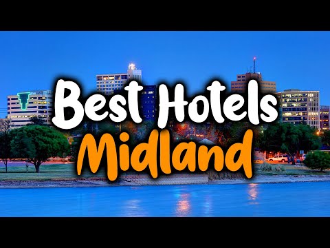 Best Hotels In Midland, TX - For Families, Couples, Work Trips, Luxury & Budget