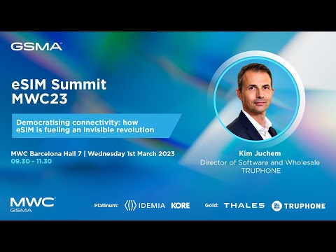 MWC23 Barcelona - eSIM Summit: eSIM Democratising Connectivity - TRUPHONE