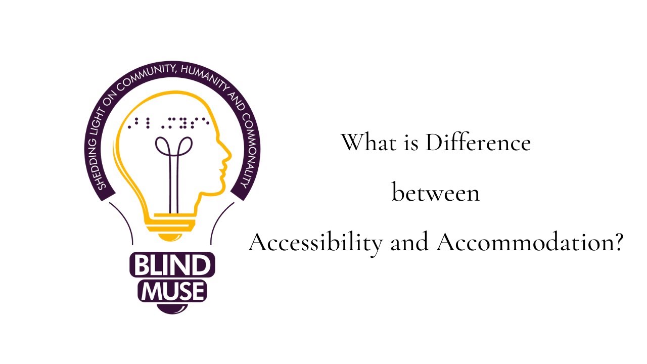 What is the difference between Accessibility and Accommodation?   AD)))