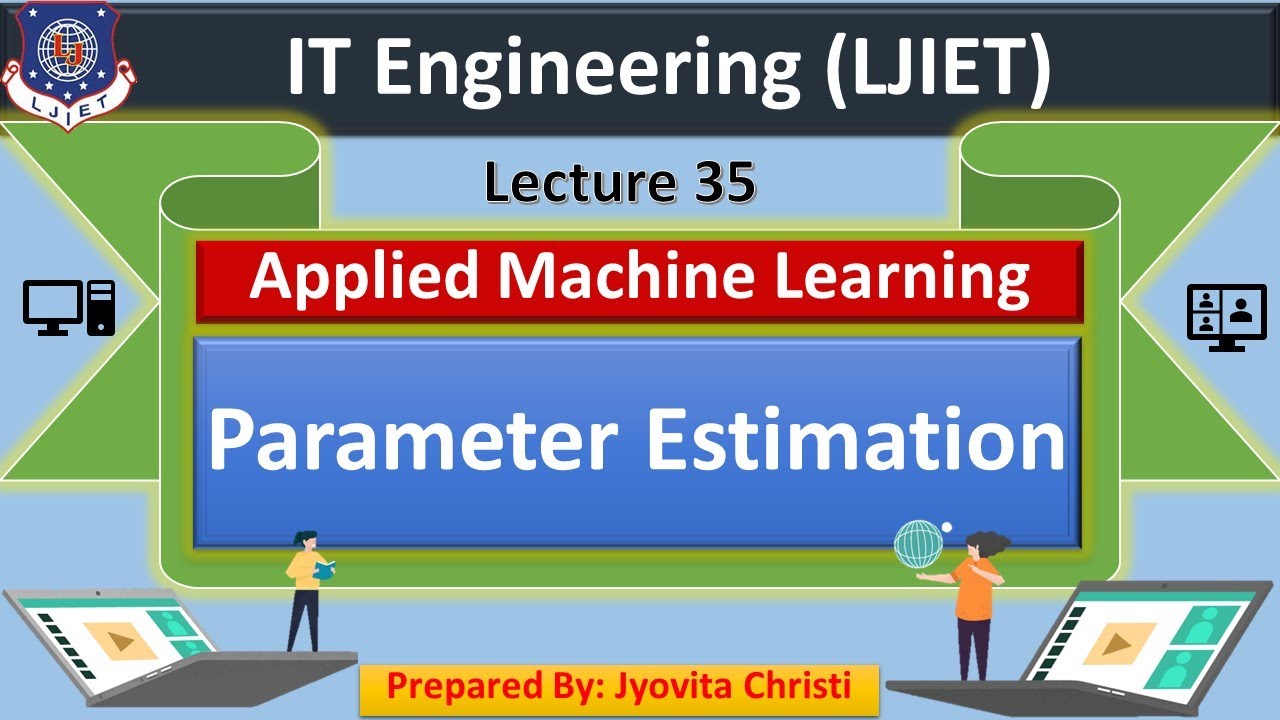 Lec-35_Parameter Estimation | Applied Machine Learning | IT Engineering