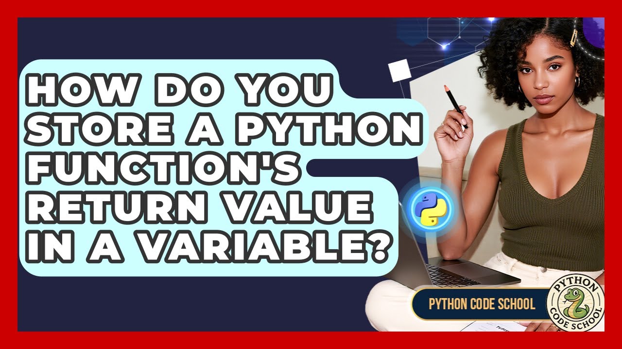 How Do You Store A Python Function's Return Value In A Variable? - Python Code School
