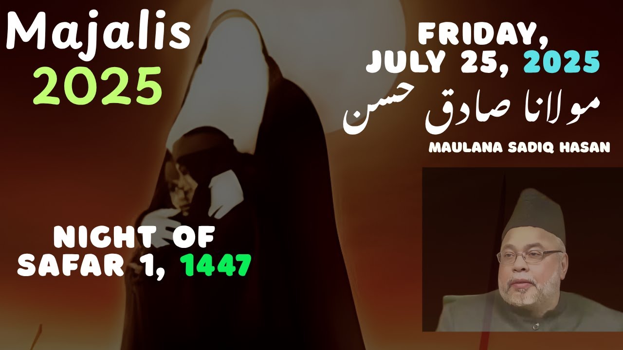 Majlis | Night of Safar 1, 1447 | July 25, 2025 | Maulana Sadiq Hasan
