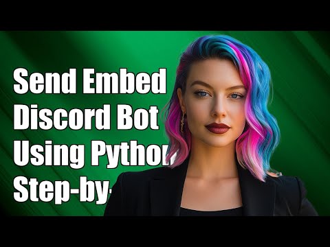 How to Send an Embed with Your Discord Bot Using Python: A Step-by-Step Guide