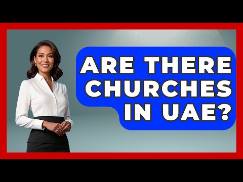 Are There Churches In UAE? - Churches Of Faith