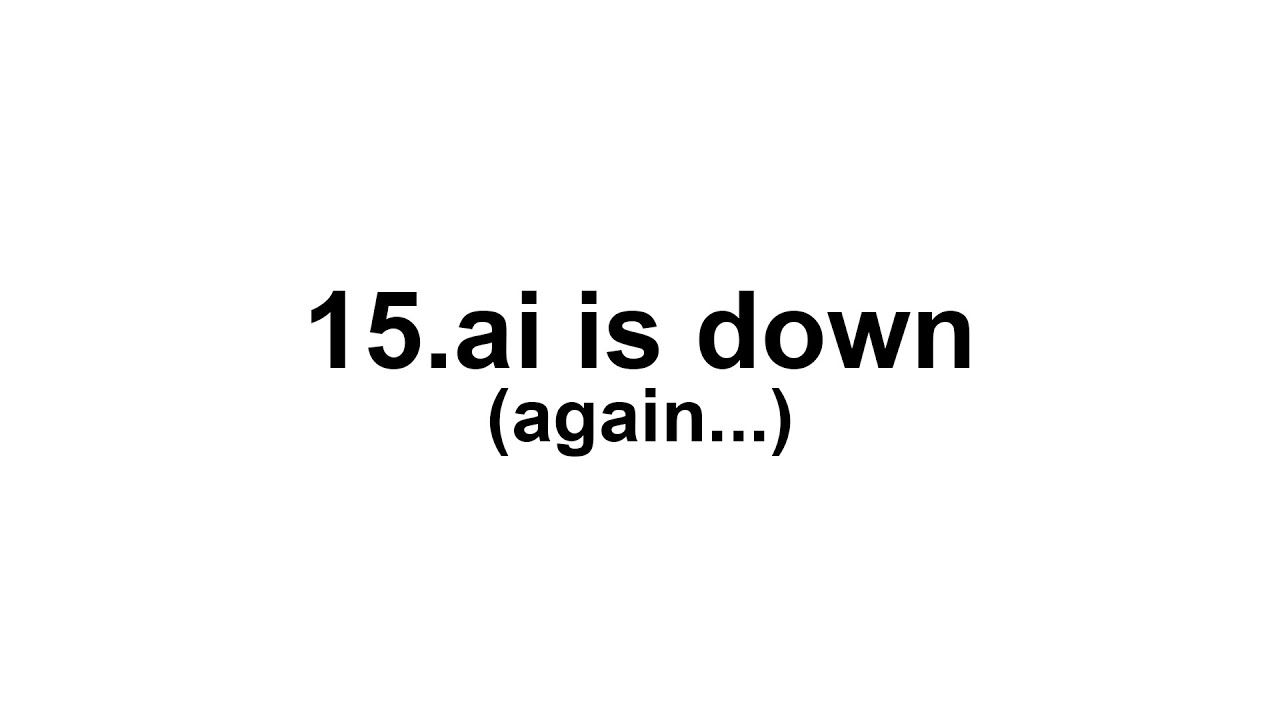 15.ai is down... again