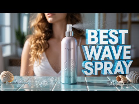 Best Wave Sprays: Top 5 Picks & How to Use Them