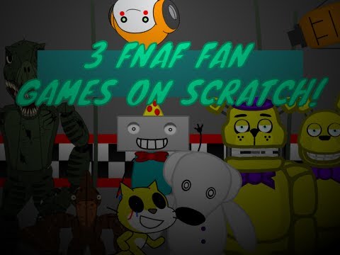 3 FNAF Fan Games On Scratch! (Or 3 FFGs On Scratch!)