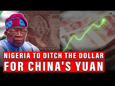 Nigeria To Adopt The Chinese Yuan As Reserve Currency To Stop The Naira’s Depreciation