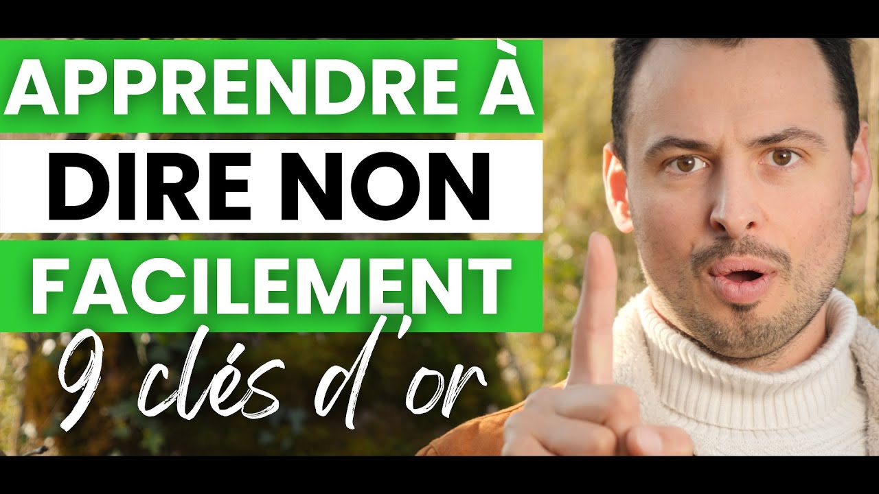 Comment APPRENDRE À DIRE NON FACILEMENT (OSER DIRE NON aux autres, S’affirmer facilement) - 9 CLÉS