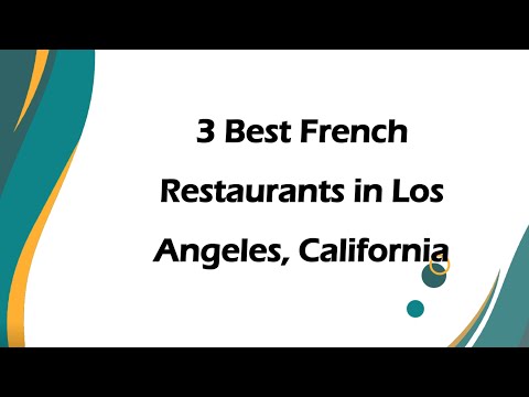 3 Best French Restaurants in Los Angeles, California | French Cuisine