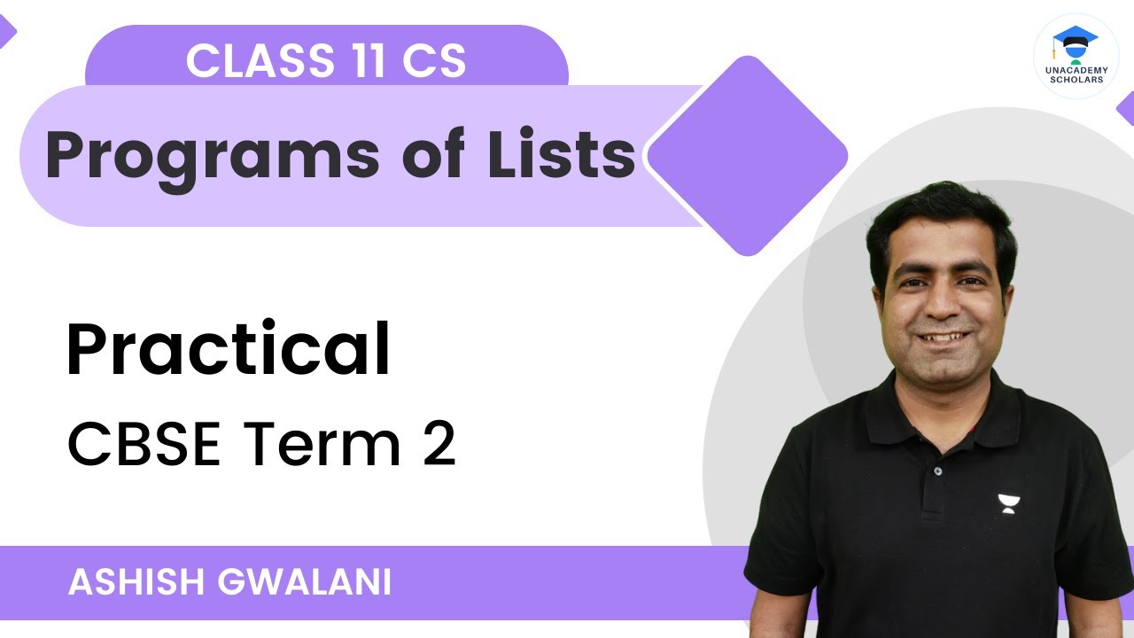 Practical | Programs of  Lists | Class 11 Computer Science | Unacademy Scholars | Ashish Gwalani