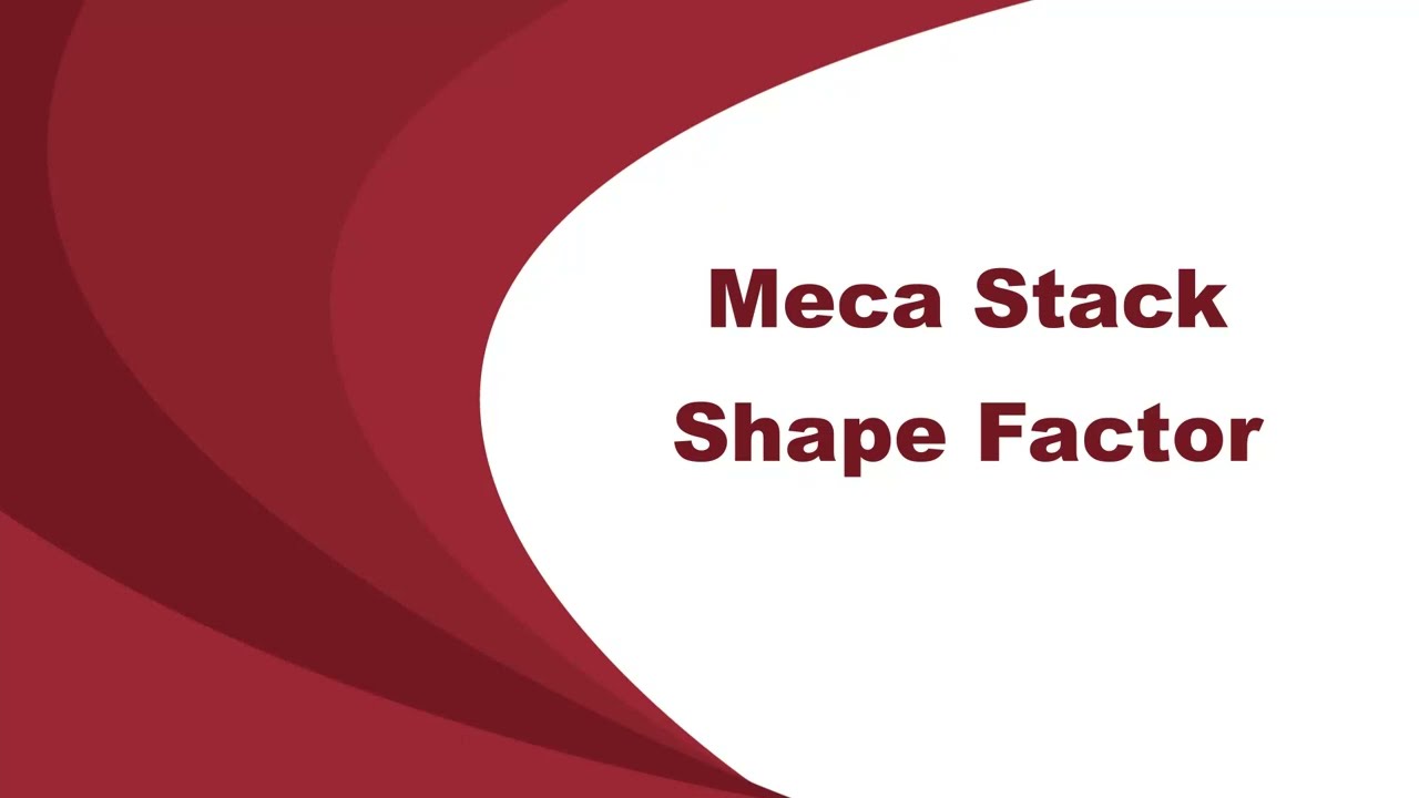 Meca Stack - Design - Shape Factor
