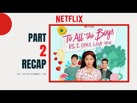 To All the Boys: P.S. I Still Love You RECAP || Part 2 RECAP || Netflix || 2021
