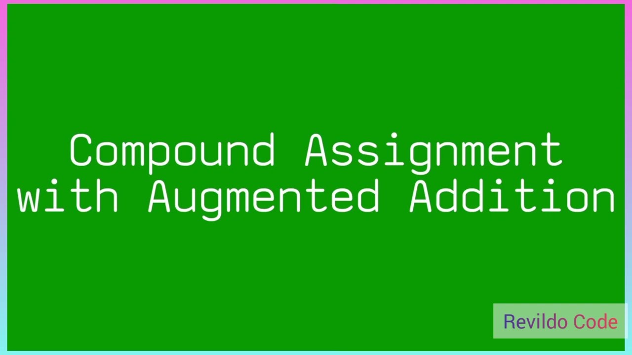 Compound assignment with Augmented addition | Javascript Full Course |#javascript | #Revildo_code