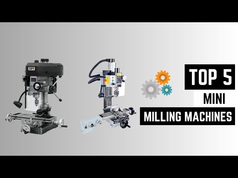 Top 5 Mini Milling Machines for Small Businesses in 2023 | Types of milling machine