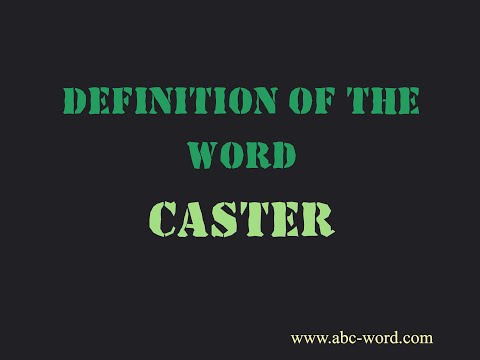 Definition of the word "Caster"
