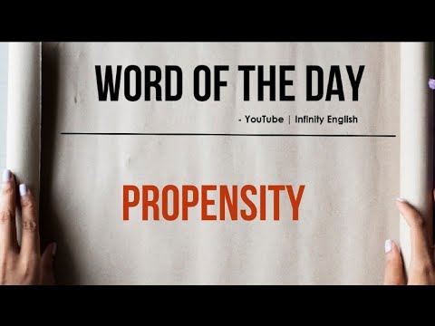 Word of the Day - PROPENSITY