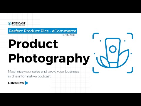 eCommerce Product Photography | Maximizing Sales with BUYMARG | Product Photography | Podcast