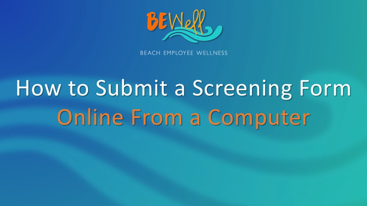How to Submit A Screening Form Using Your Computer