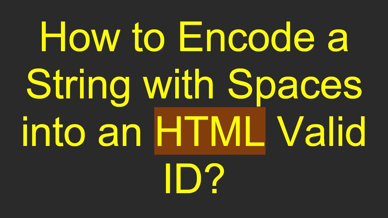 How to Encode a String with Spaces into an HTML Valid ID?