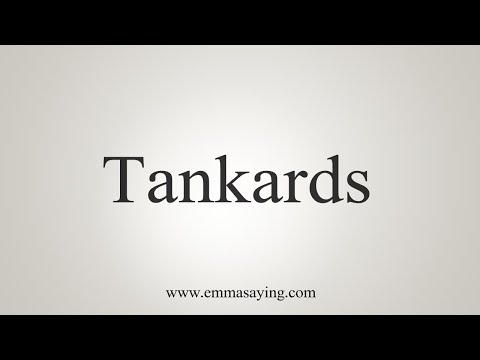 How To Say Tankards