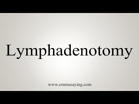 How To Say Lymphadenotomy