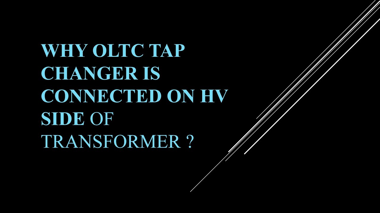 Why OLTC tap changer are connected on HV side of Transformer ?
