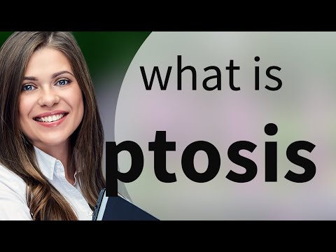 Ptosis • definition of PTOSIS