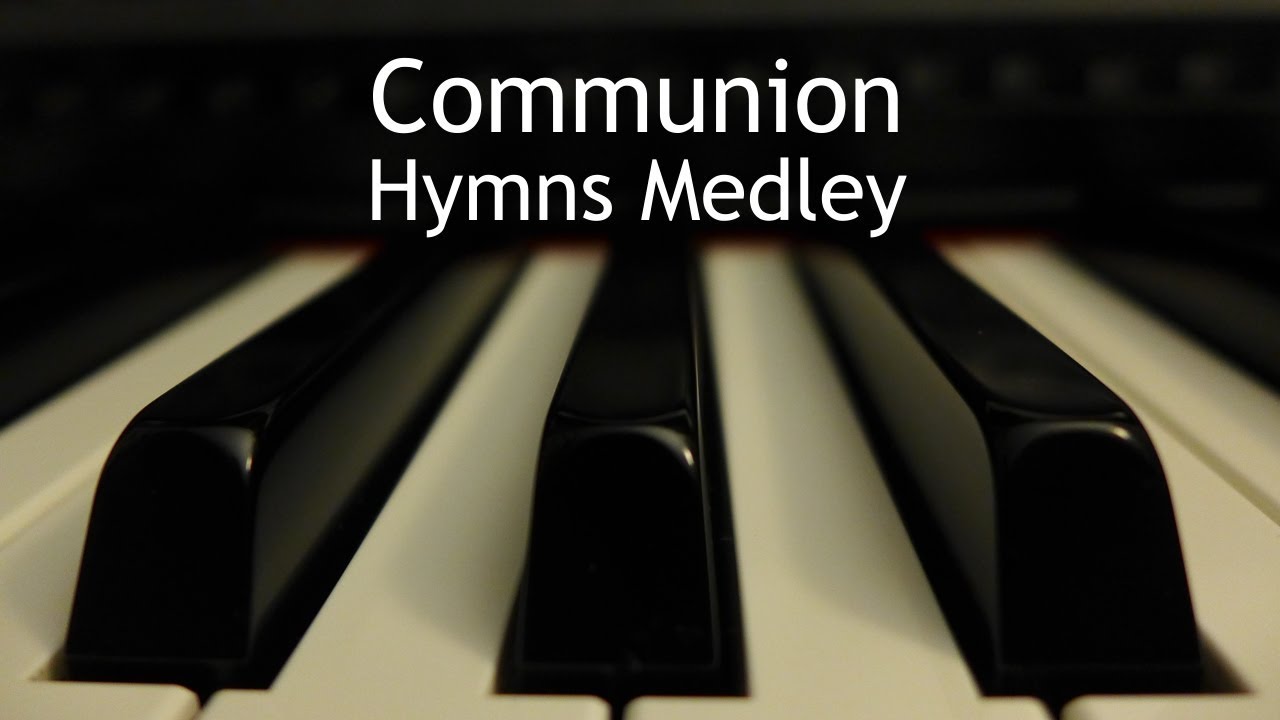 Communion Hymns Medley - 4 piano hymns with lyrics