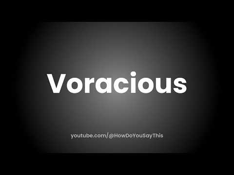 How to Pronounce Voracious