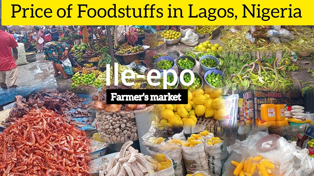 Price of Foodstuffs in Lagos + Exploring the vibrant, sights and sounds of Ile-epo market