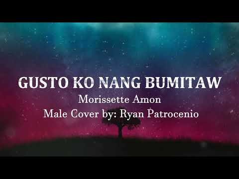 GUSTO KO NANG BUMITAW-Morissette Amon -Male Cover by: Ryan Patrocenio