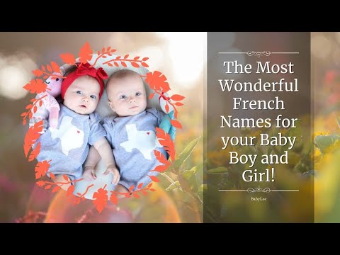 The Most Wonderful French Names for your Baby Boy and Girl!