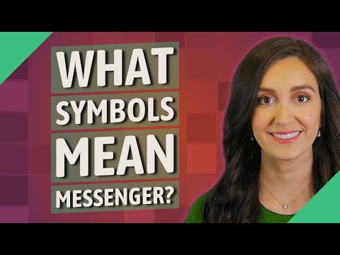 What symbols mean messenger?