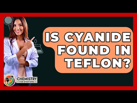 Is Cyanide Found In Teflon? - Chemistry For Everyone