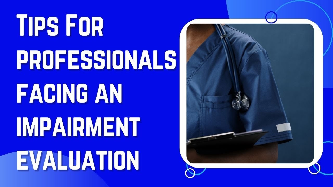 Tips for Evaluation with Providers Health Program, Peer Assistance Program, IPN or PRN