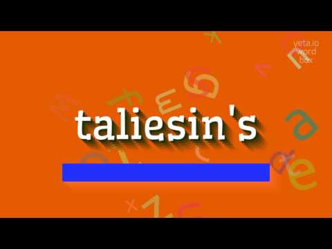 TALIESIN'S - How to pronounce it?