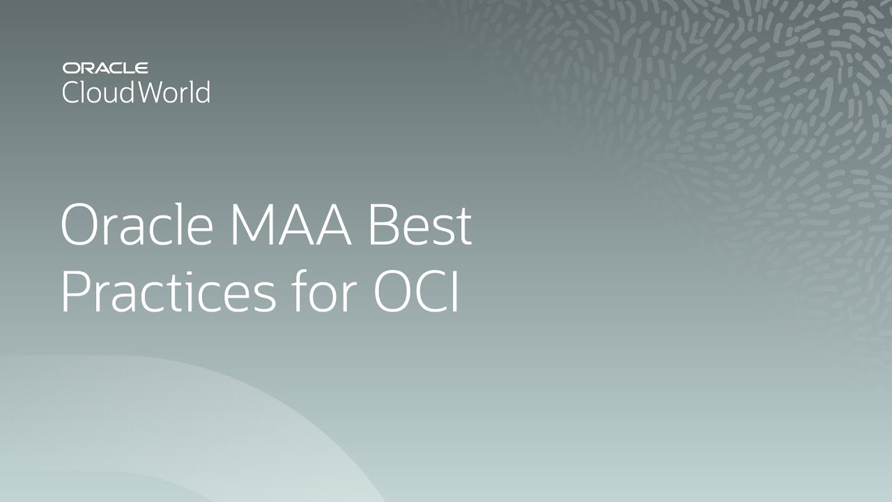 Oracle Maximum Availability Architecture (MAA) best practices for OCI | CloudWorld   2022