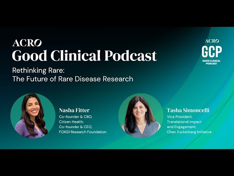 Rethinking Rare: The Future of Rare Disease Research (S3:E5) ACRO's Good Clinical Podcast