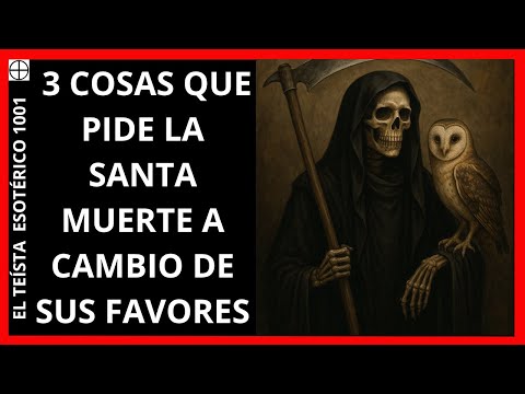 TE 3573: Three things that Santa Muerte asks in exchange for her favors