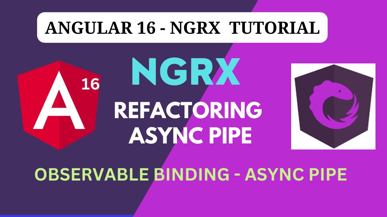 Angular NGRX code refactoring & display observable data using ASYNC pipe | Angular 16- NGRX Tutorial